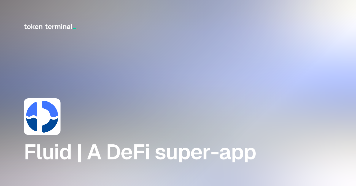 Dashboard - Fluid | A DeFi super-app | Token Terminal