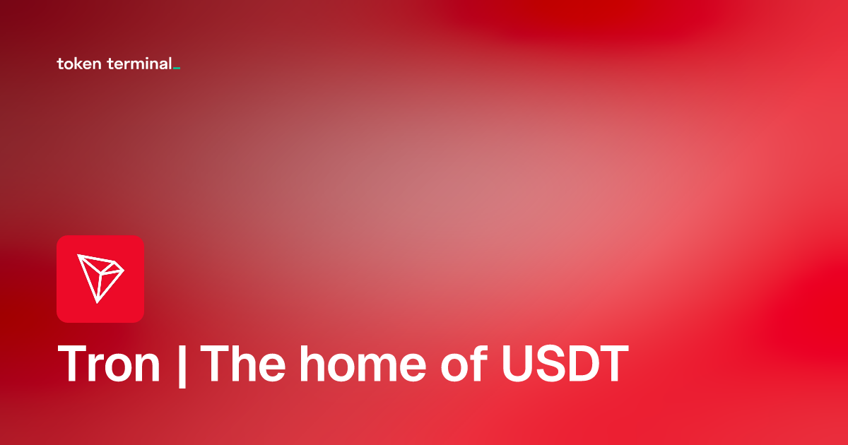 Dashboard - Tron | The home of USDT | Token Terminal