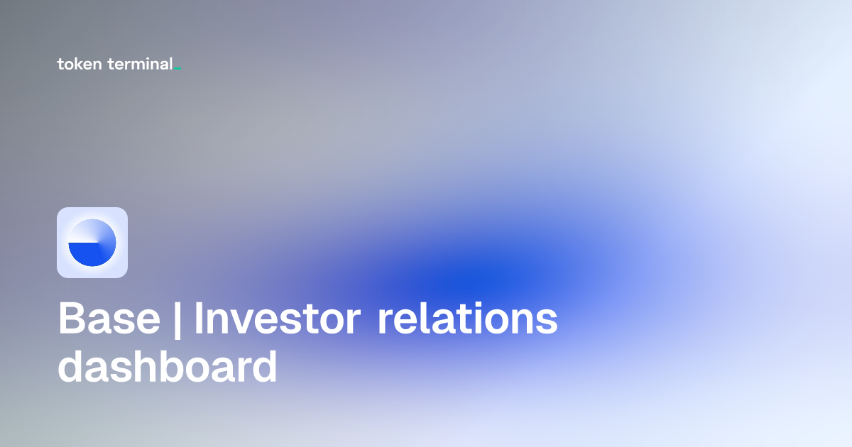 Dashboard - Base | Investor relations dashboard | Token Terminal
