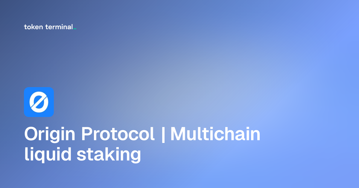 Dashboard - Origin Protocol | Multichain liquid staking | Token Terminal